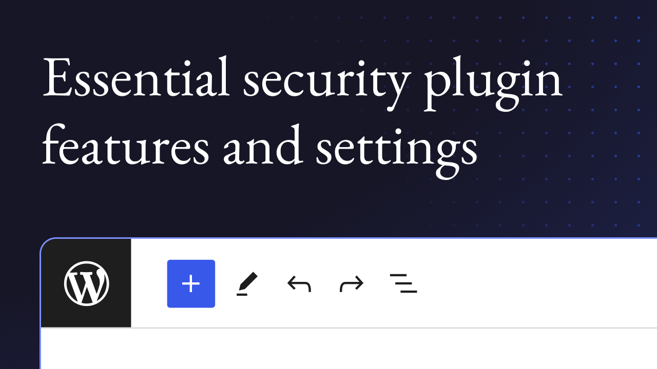 Essential Security Plugin Features And Settings Learn Wordpress